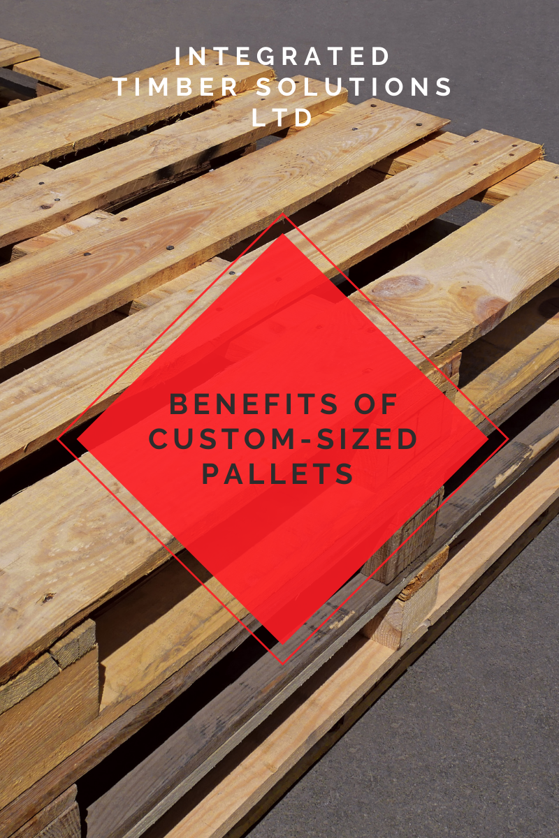 Benefits of Custom-Sized Pallets | Integrated Timber Solutions Ltd