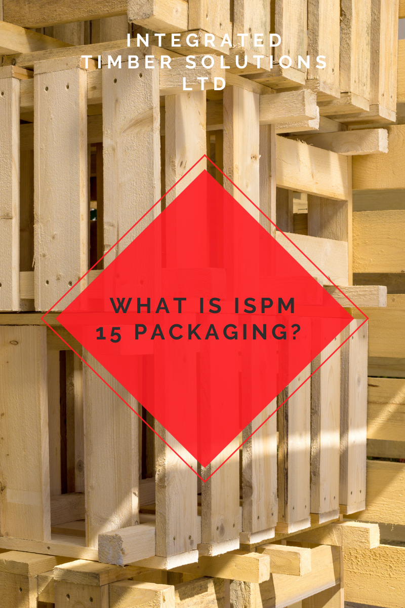What is ISPM 15 Packaging? | Integrated Timber Solutions Ltd