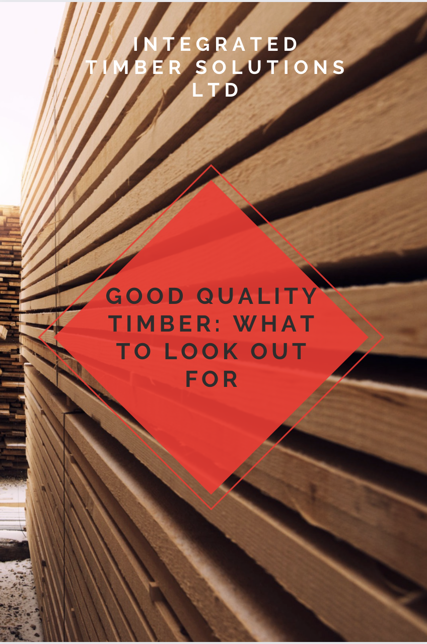 Good Quality Timber: What to Look Out for | Integrated Timber Solutions Ltd